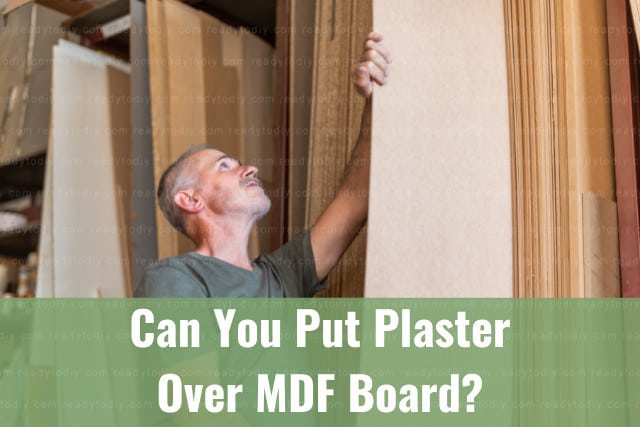Can You Put Plaster Over MDF Board? (How To) - Ready To DIY