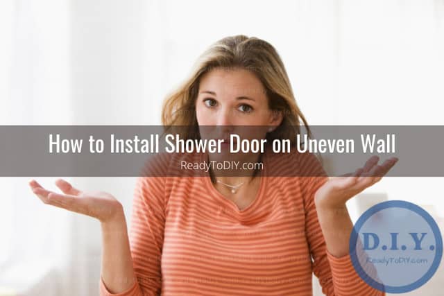 Can You Put Shower Door on an Uneven Wall? (How To) - Ready To DIY