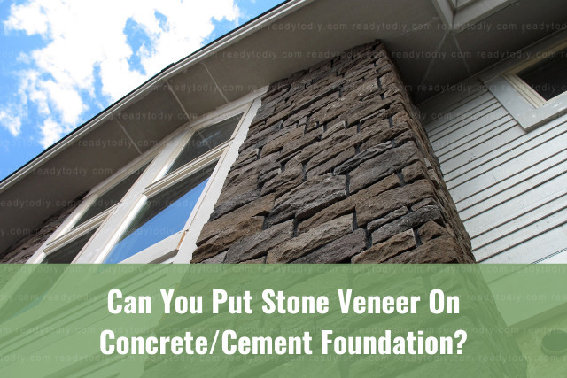 Can You Put Stone Veneer On Concrete/Cement Foundation? (How To ...