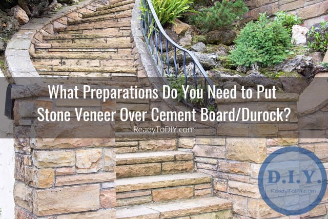 Can You Put Stone Veneer Over Cement Board/Durock? - Ready To DIY