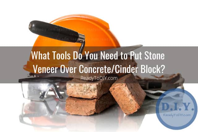 Can You Put Stone Veneer Over Concrete/Cinder Block? - Ready To DIY