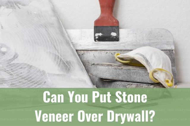 Can You Put Stone Veneer Over Drywall? (How To) - Ready To DIY