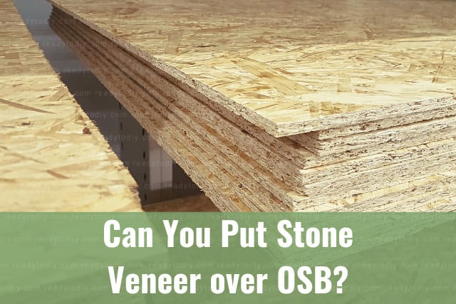 Can You Put Stone Veneer over OSB? (How To) - Ready To DIY