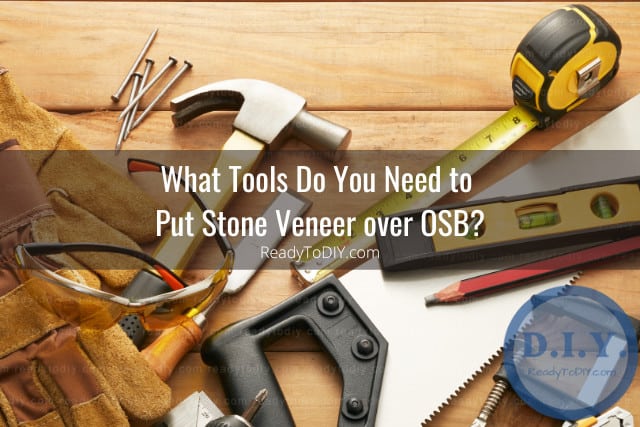 Can You Put Stone Veneer over OSB? (How To) - Ready To DIY