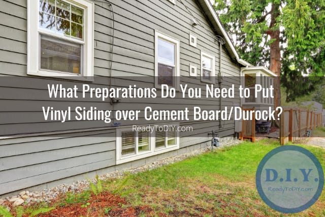 Can You Put Vinyl Siding over Cement Board/Durock? (How To) - Ready To DIY