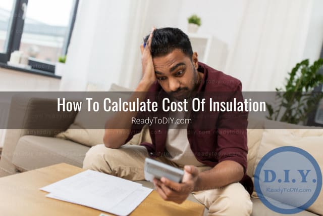 Insulation Cost Estimator / Calculator - Ready To DIY