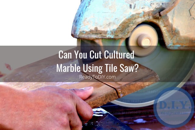 What Can You Use To Cut Cultured Marble? (How To) - Ready To DIY