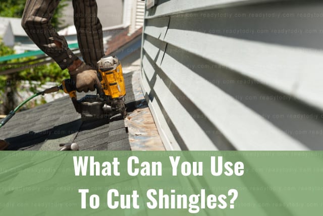 What Can You Use To Cut Shingles? (How To) - Ready To DIY