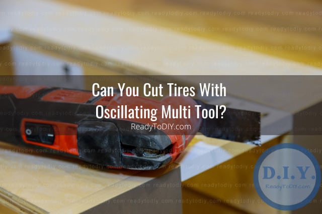 What Can You Use To Cut Tires? (How To) - Ready To DIY