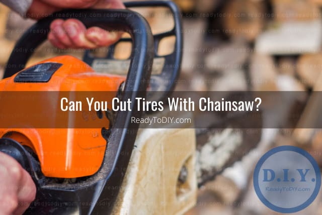 What Can You Use To Cut Tires? (How To) - Ready To DIY
