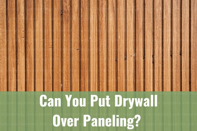 Can You Put Drywall Over Paneling? (How To) - Ready To DIY
