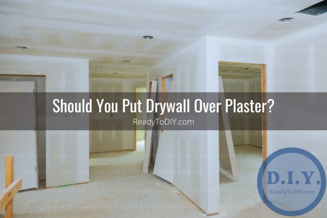 Can You Put Drywall Over Plaster? (How To) - Ready To DIY
