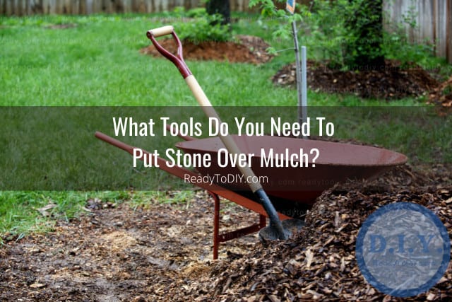 Can You Put Stone Over Mulch? (How To) - Ready To DIY