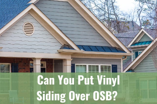 Can You Put Vinyl Siding Over OSB? (How To) - Ready To DIY