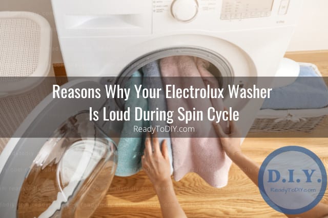 Electrolux Washer Loud When Spinning (Here's the Fix) - Ready To DIY
