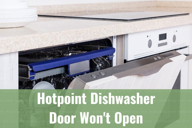 Hotpoint Dishwasher Door Won't Open (Easy Fix) - Ready To DIY
