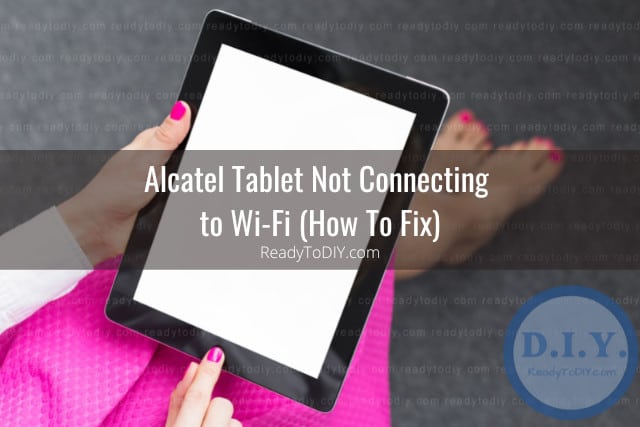 How to Fix Alcatel Tablet Not Connecting to Wi-Fi - Ready To DIY