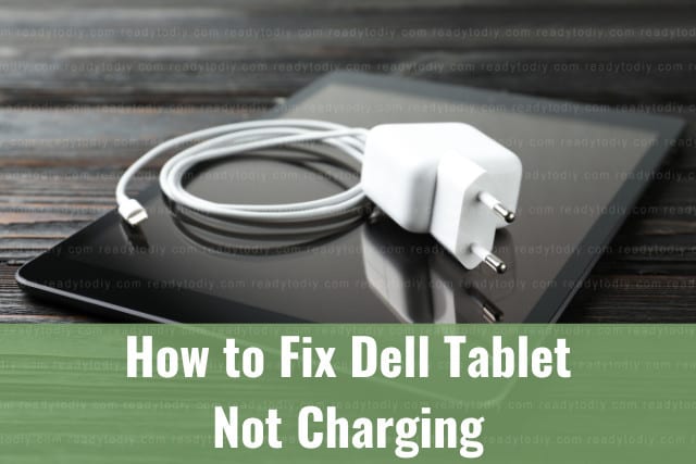 How to Fix Dell Tablet Not Charging - Ready To DIY