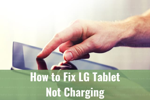How to Fix LG Tablet Not Charging - Ready To DIY