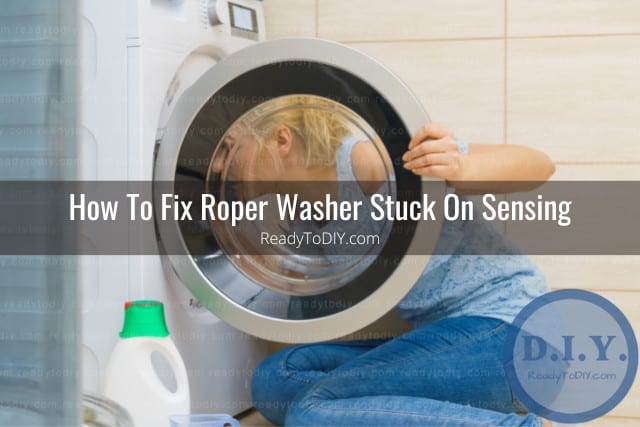 Roper Washer Is Stuck On Sensing (How To Fix) - Ready To DIY