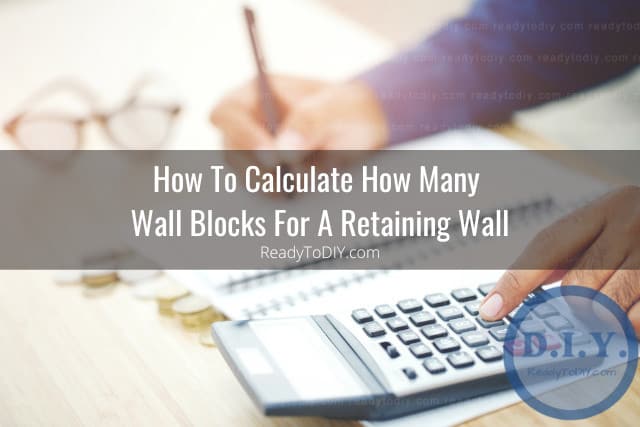 Retaining Wall Block Estimator / Calculator - Ready To DIY