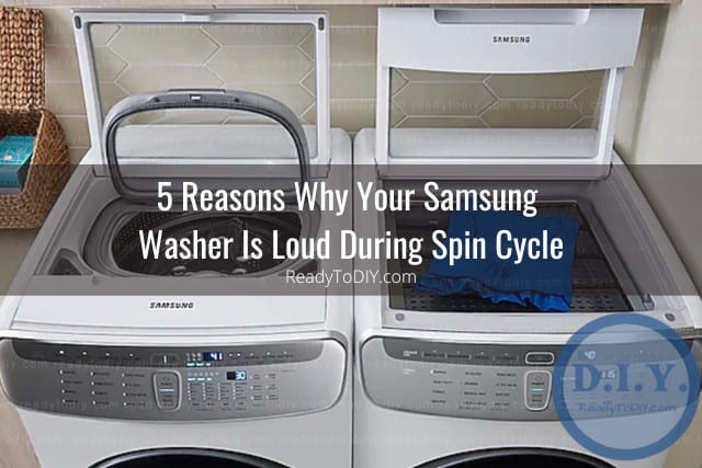 Samsung Washer Making Loud Noise During Spin Cycle (Quick Fix) - Ready ...