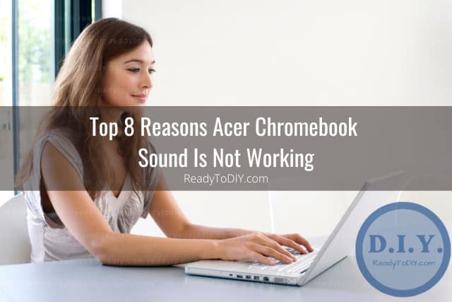 Acer Chromebook Sound Not Working (How to Fix) - Ready To DIY