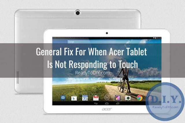 Acer Tablet Not Responding to Touch (How To Fix) - Ready To DIY