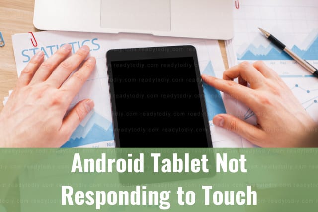 Android Tablet Not Responding to Touch (How To Fix) - Ready To DIY