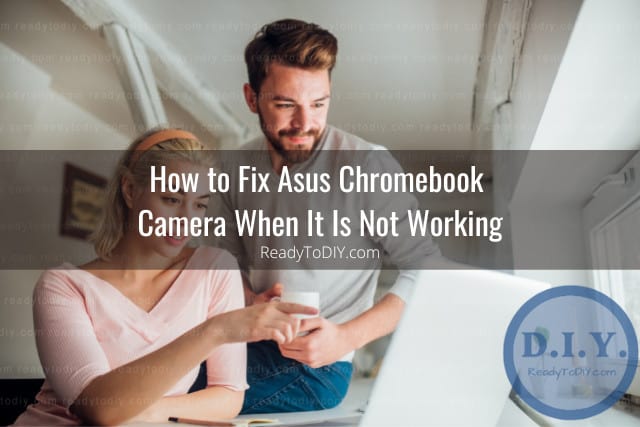 Asus Chromebook Camera Not Working (How to Fix) - Ready To DIY