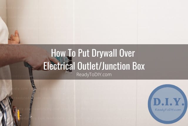Can You Put Drywall Over Electrical Outlet/Junction Box? (How To ...