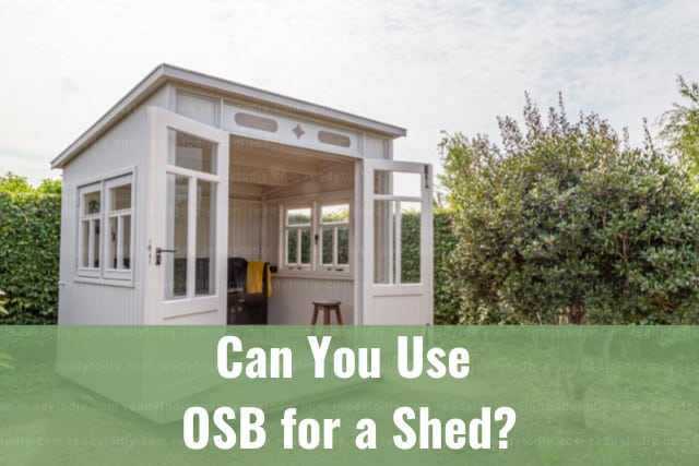Can You Use OSB for a Shed? (How To) - Ready To DIY