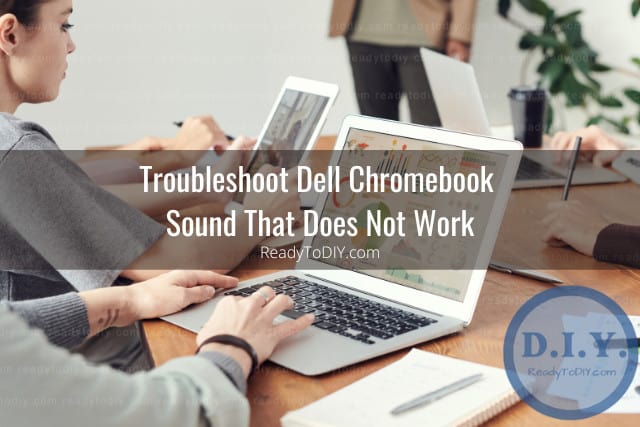 Dell Chromebook Sound Not Working (How to Fix) - Ready To DIY