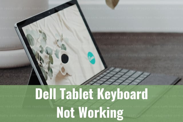 Dell Tablet Keyboard Not Working (How to Fix) - Ready To DIY