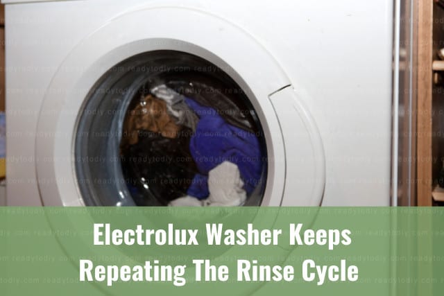 Electrolux Washer Keeps Repeating The Rinse Cycle (How To Fix) - Ready ...