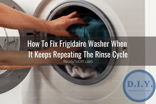 Frigidaire Washer Keeps Repeating The Rinse Cycle (How To Fix) - Ready To DIY