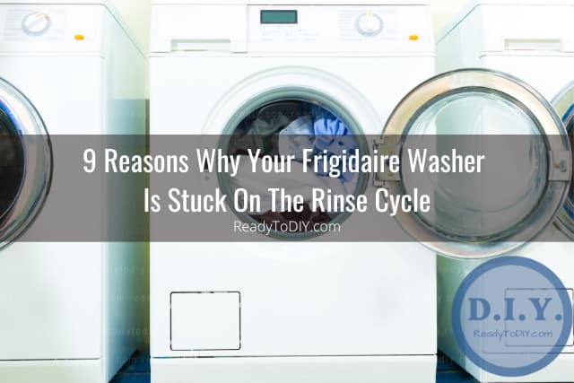 Frigidaire Washer Keeps Repeating The Rinse Cycle (How To Fix) - Ready ...