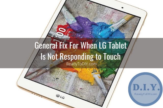 LG Tablet Not Responding to Touch (How To Fix) - Ready To DIY