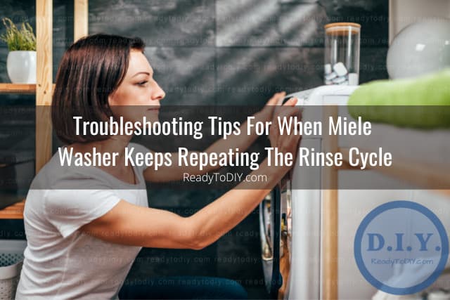 Miele Washer Keeps Repeating The Rinse Cycle (How To Fix) - Ready To DIY
