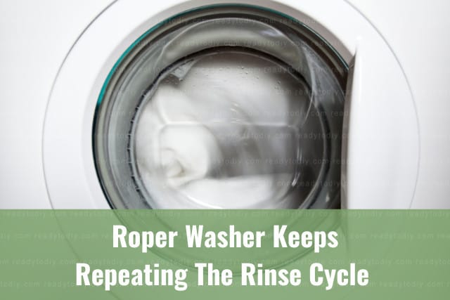 Roper Washer Keeps Repeating The Rinse Cycle (How To Fix) - Ready To DIY