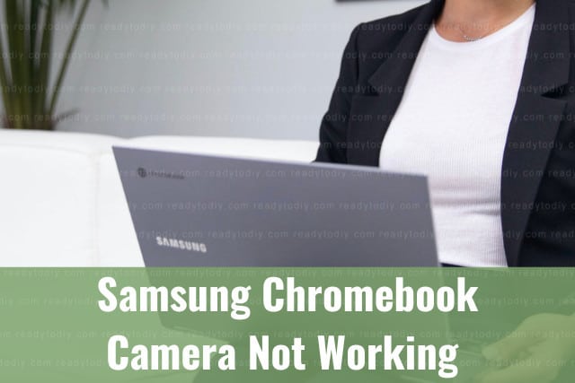Samsung Chromebook Camera Not Working (How to Fix) - Ready To DIY