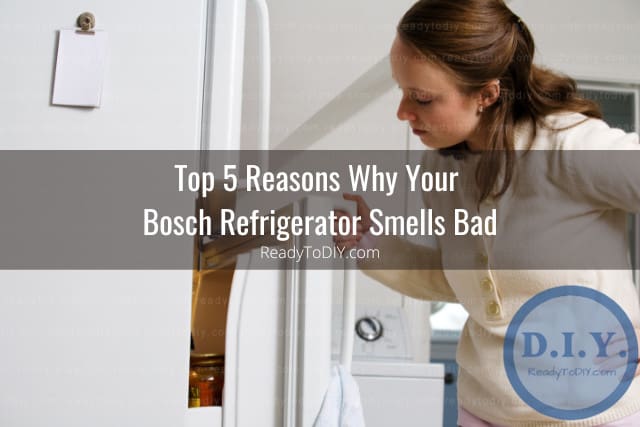 Bosch Refrigerator Odor Problems (How To Fix) - Ready To DIY