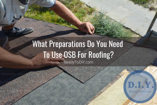 Can You Use OSB For Roofing? (How To) - Ready To DIY