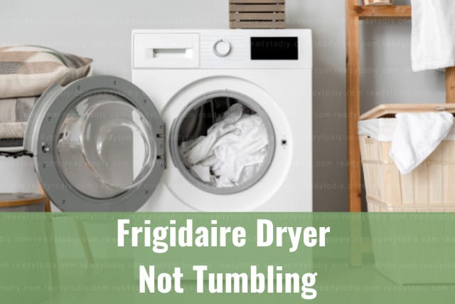 Frigidaire Dryer Not Tumbling (How to Fix) - Ready To DIY