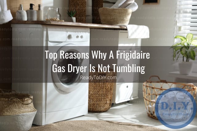 Frigidaire Dryer Not Tumbling (How to Fix) - Ready To DIY