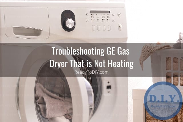GE Dryer Not Heating (How to Fix) - Ready To DIY