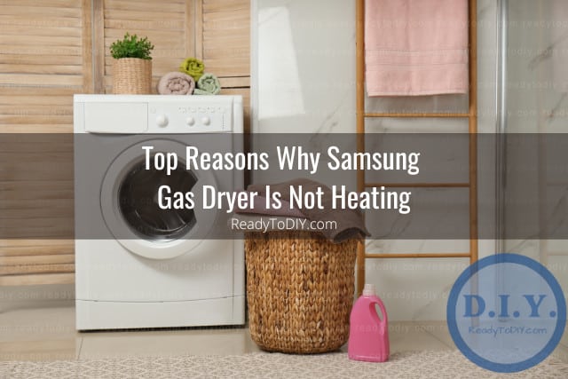 Samsung Dryer Not Heating (How to Fix) - Ready To DIY