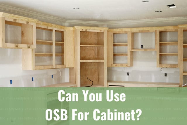 Can You Use OSB For Cabinet? (How To) - Ready To DIY
