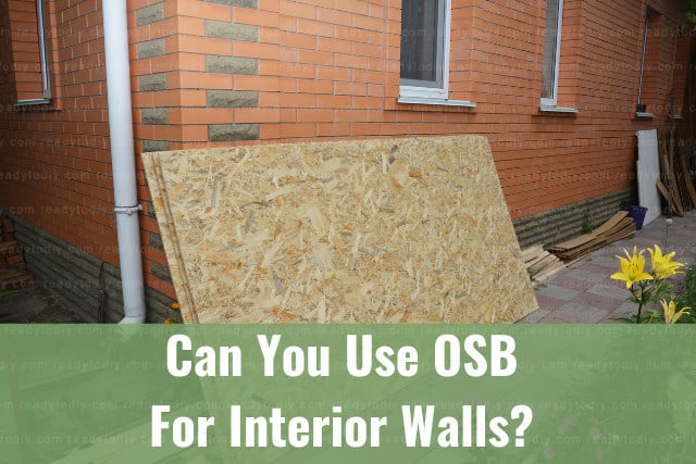 Can You Use OSB For Interior Walls? (How To) - Ready To DIY