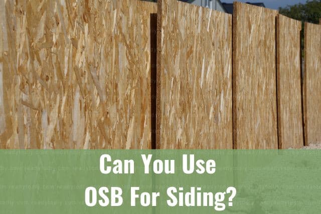 Can You Use OSB For Siding? (How To) - Ready To DIY